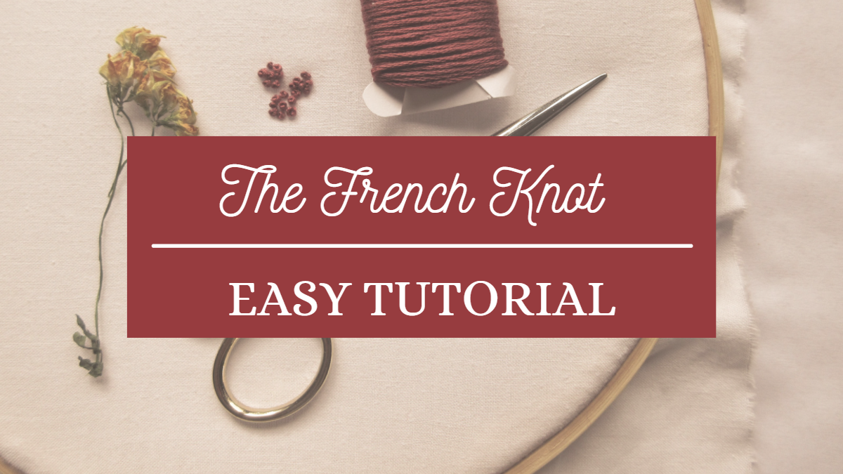 French Knot Made Easy: Stitch Tutorial - The Diary of a Northern Belle